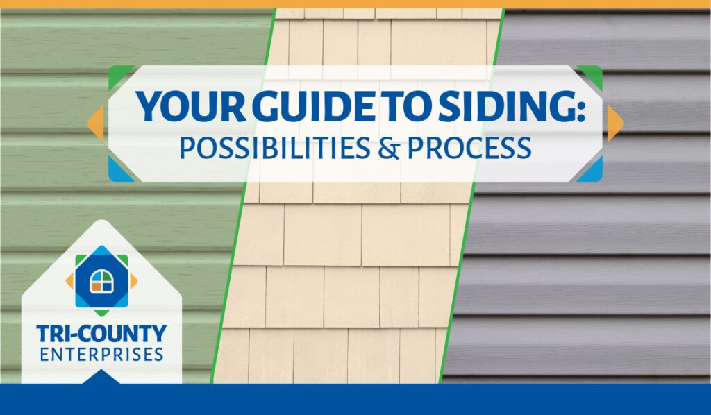 Your Guide to Siding: Possibilities & Process | Tri-County Enterprises